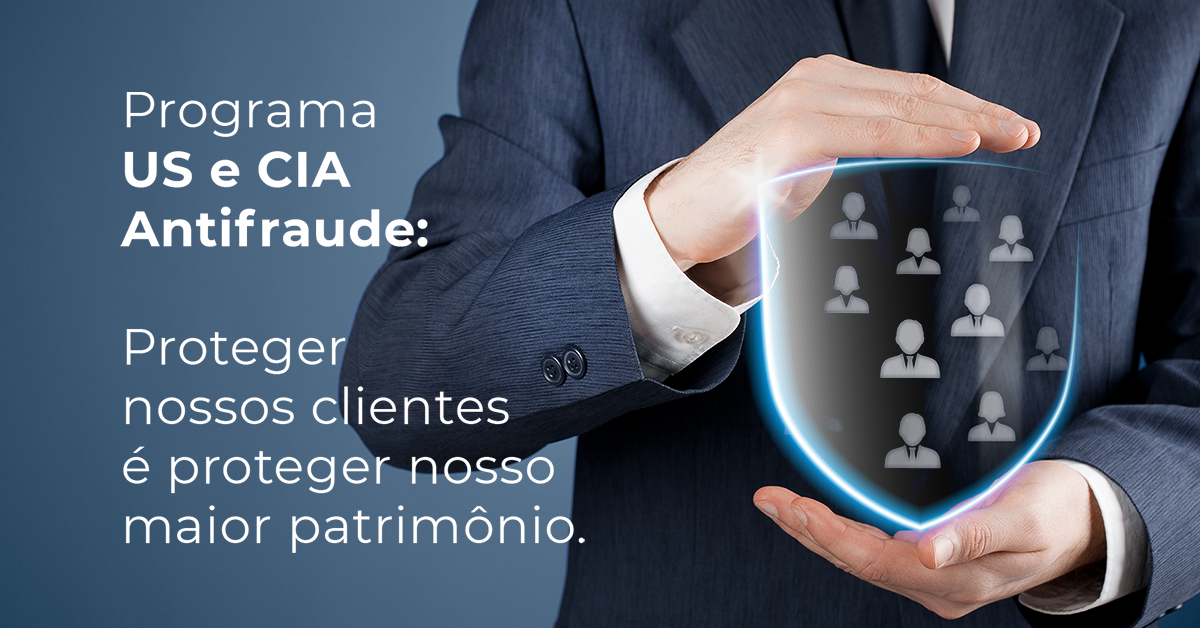 Programa Antifraude de Proteção ao Cliente: O Nosso Maior Patrimônio.